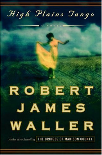 High Plains Tango: A Novel | Robert James Waller | Work | LibraryThing ...