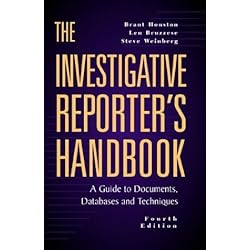 The Investigative Reporter's Handbook: A Guide to Documents, Databases ...