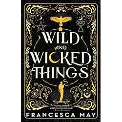 Wild and Wicked Things by Francesca May | LibraryThing