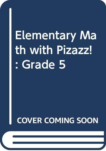 Elementary Math with Pizzazz! Grade 5 by Judith Mendoza