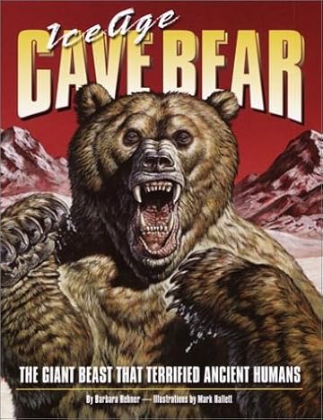 Ice Age Cave Bear: The Giant Beast That Terrified Ancient Humans by ...
