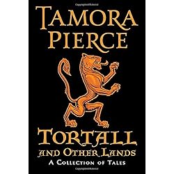 Tortall and Other Lands: A Collection of Tales by Tamora Pierce ...