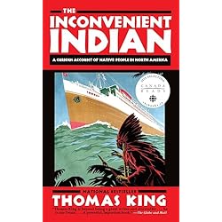 The Inconvenient Indian: A Curious Account of Native People in North ...