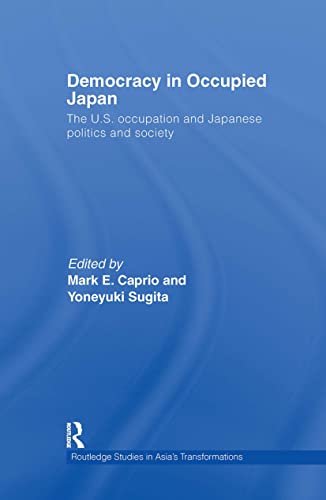 Democracy in Occupied Japan: The U.S. Occupation and Japanese Politics ...