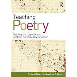 Teaching poetry : reading and responding to poetry in the secondary ...
