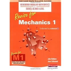 Revise for Mechanics 1 (Heinemann Modular Mathematics for Edexcel AS and A Level) by Ms Jean ...