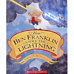 How Ben Franklin Stole the Lightning by Rosalyn Schanzer | LibraryThing