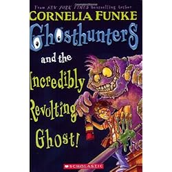 Ghosthunters and the Incredibly Revolting Ghost! by Cornelia Funke | LibraryThing