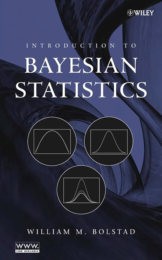 Introduction to Bayesian Statistics by William M. Bolstad | LibraryThing