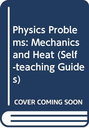 Physics Problems: Mechanics and Heat (Self-Teaching Guides) by Robert L ...
