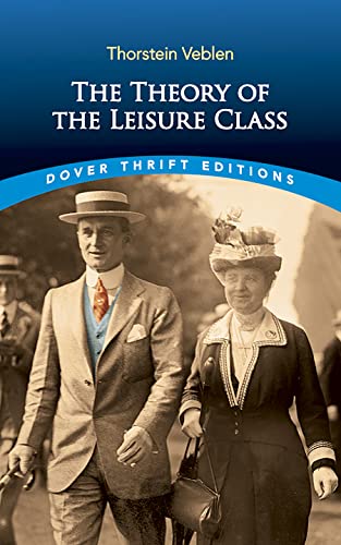 The Theory of the Leisure Class by Thorstein Veblen | LibraryThing