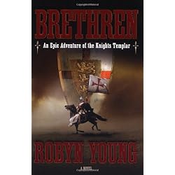 Brethren: An Epic Adventure of the Knights Templar by Robyn Young ...
