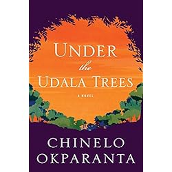 Under the Udala Trees by Chinelo Okparanta | LibraryThing