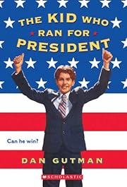 The Kid Who Ran For President by Dan Gutman | LibraryThing