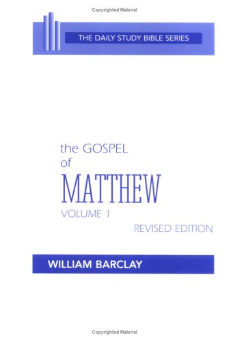 Daily Study Bible: The Gospel of Matthew, Volume 1, Chapters 1-10 by William Barclay | LibraryThing
