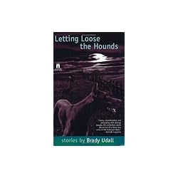 Letting Loose the Hounds by Brady Udall | LibraryThing