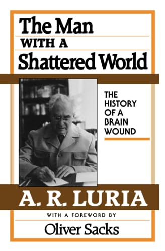 The Man with a Shattered World: The History of a Brain Wound by ...