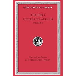Cicero: Letters to Atticus, Volume I (Loeb Classical Library) by Marcus ...