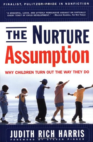 The Nurture Assumption: Why Children Turn Out the Way They Do by Judith ...