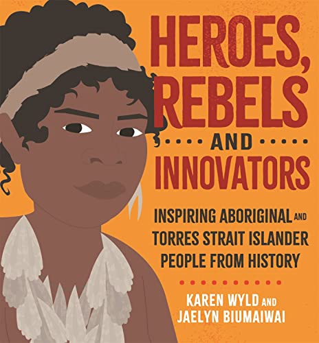 Heroes, Rebels and Innovators: Aboriginal and Torres Strait Islander ...