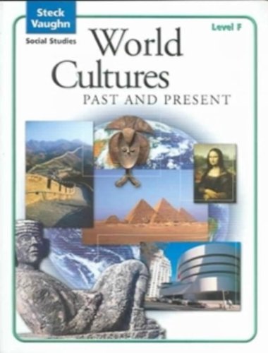 Steck-Vaughn Social Studies: Student Edition World Cultures Past and Present by Steck-Vaughn