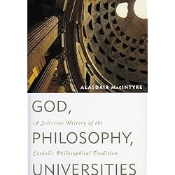 God, Philosophy, Universities: A Selective History of the Catholic ...