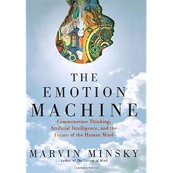 The Emotion Machine: Commonsense Thinking, Artificial Intelligence, and ...
