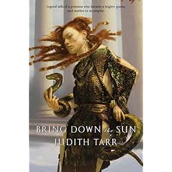 Bring Down the Sun (Alexander the Great) by Judith Tarr | LibraryThing