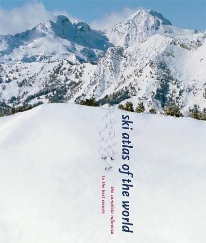 Ski Atlas of the World: The Complete Reference to the Best Resorts by ...