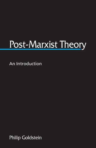 Post-Marxist Theory: An Introduction by Philip Goldstein