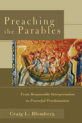 PREACHING THE PARABLES—FROM RESPONSIBLE INTERPRETATION TO POWERFUL ...