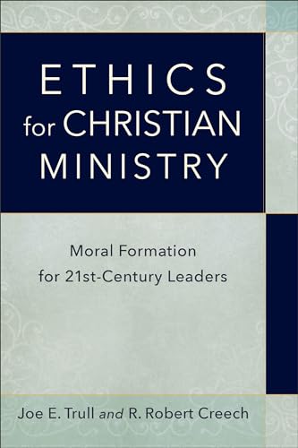 Ethics for Christian Ministry: Moral Formation for 21st Century Leaders ...