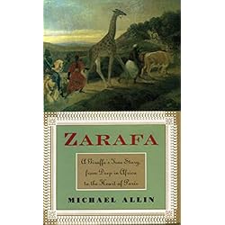 Zarafa: A Giraffe's True Story, from Deep in Africa to the Heart of ...