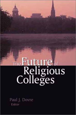 THE FUTURE OF RELIGIOUS COLLEGES - The Gospel Coalition