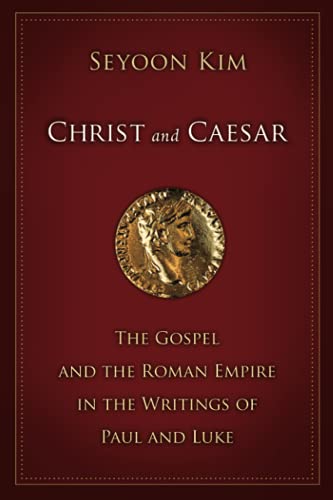 Christ and Caesar: The Gospel and the Roman Empire in the Writings of ...