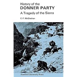 History of the Donner Party: A Tragedy of the Sierra by C. F. McGlashan ...