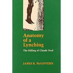 Anatomy of a Lynching: The Killing of Claude Neal by James R. McGovern ...