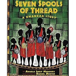 Seven Spools of Thread: A Kwanzaa Story by Angela Shelf Medearis ...