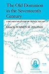 The Old Dominion in the Seventeenth Century: A Documentary History of ...