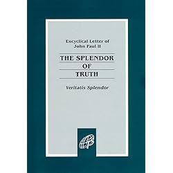 Veritatis Splendor: The Splendour of Truth by Pope John Paul II ...