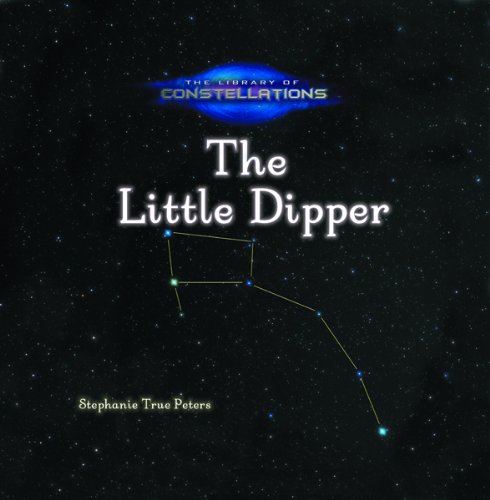 The Little Dipper (Library of Constellations) by Stephanie True Peters