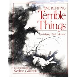 Terrible Things: An Allegory of the Holocaust by Eve Bunting | LibraryThing