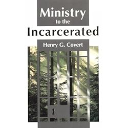 Ministry to the Incarcerated by Henry G. Covert | LibraryThing