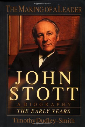 John Stott: The Making of a Leader - The Gospel Coalition