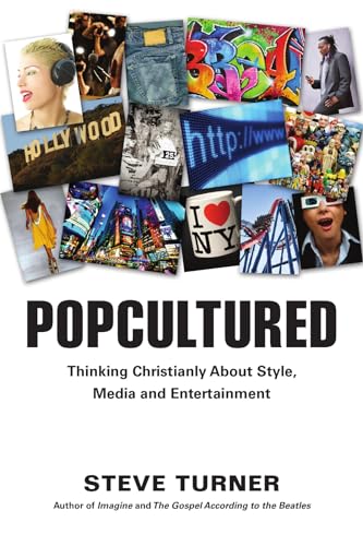 Popcultured: Thinking Christianly about Style, Media, and Entertainment ...