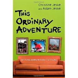 This Ordinary Adventure: Settling Down Without Settling by Christine ...