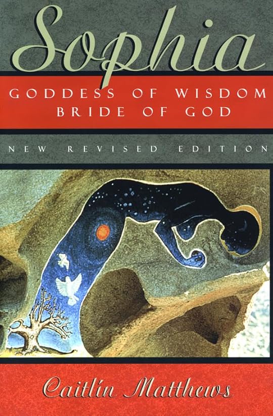 Sophia: Goddess of Wisdom, Bride of God by Caitlín Matthews | LibraryThing