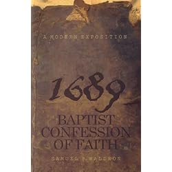 A Modern Exposition of the 1689 Baptist Confession of Faith by Samuel E ...
