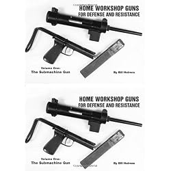 Submachine Gun : Home Workshop Guns for Defense and Resistance by Bill ...