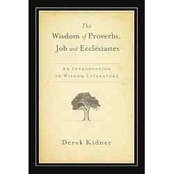 The Wisdom of Proverbs, Job and Ecclesiastes by Derek Kidner | LibraryThing